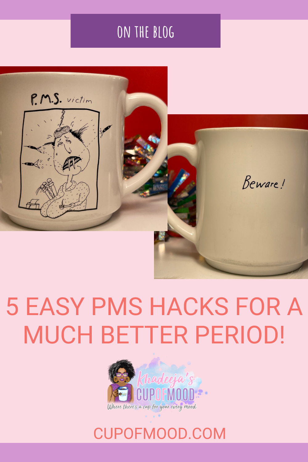 5 Easy PMS Hacks For A Much Better Period! - CupofMood