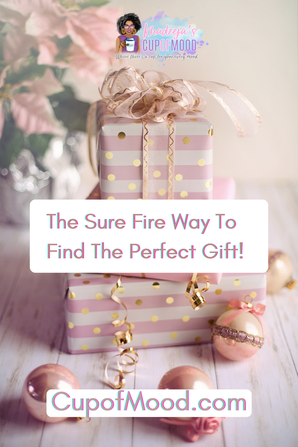 The Sure Fire Way To Find The Perfect Gift! - CupofMood