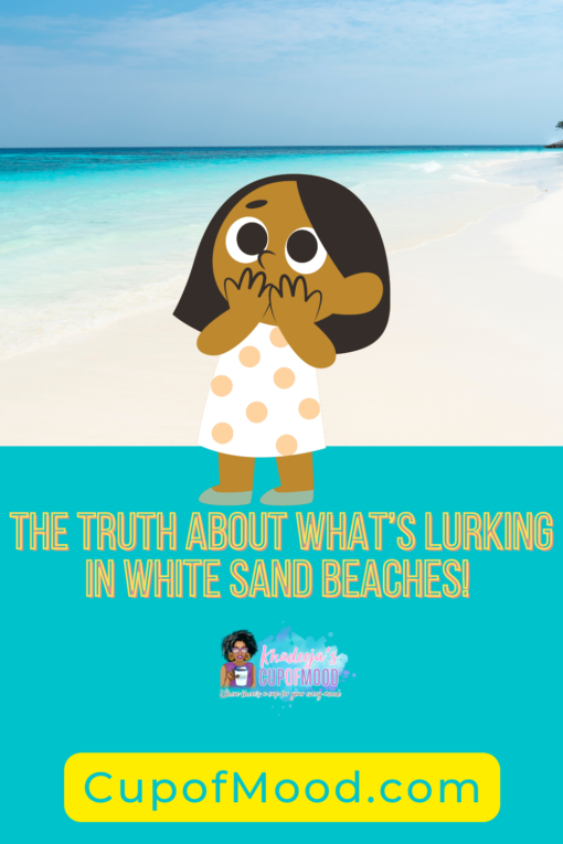 What’s Lurking In White Sand Beaches - CupofMood