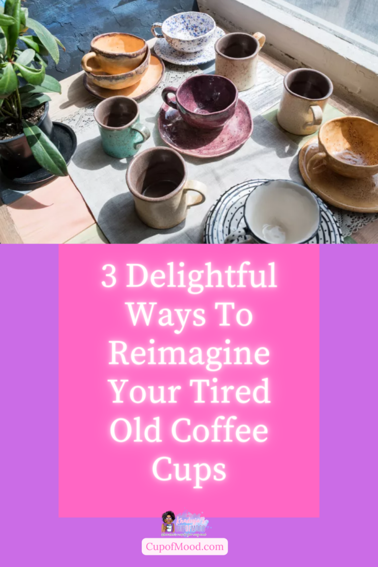 Reimagine Your Tired Old Coffee Cups - CupofMood